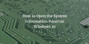 How to Open the System Information Panel on Windows 10