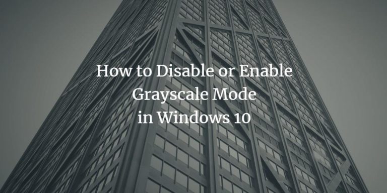 How to Disable or Enable Grayscale Mode in Windows 10