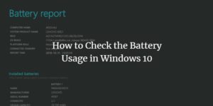 How to Check the Battery Usage in Windows 10