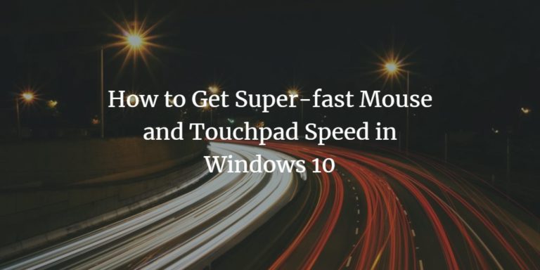How to Get Super-fast Mouse and Touchpad Speed in Windows 10