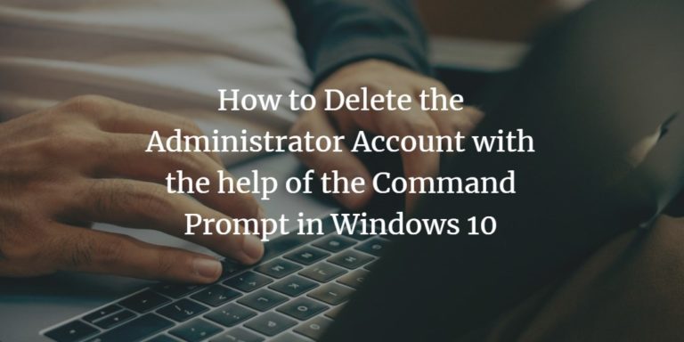 How to Delete the Administrator Account with the help of the Command ...