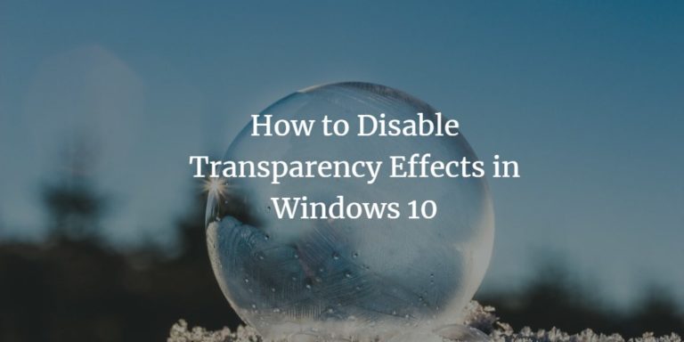 How To Disable Transparency Effects In Windows 10