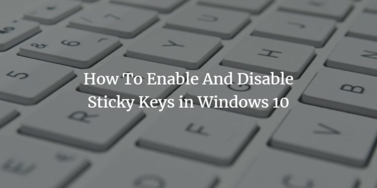 How To Enable And Disable Sticky Keys in Windows 10