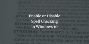 How to Enable or Disable Spell Check in Windows 10
