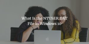 What Is the NTUSER.DAT File in Windows 10?