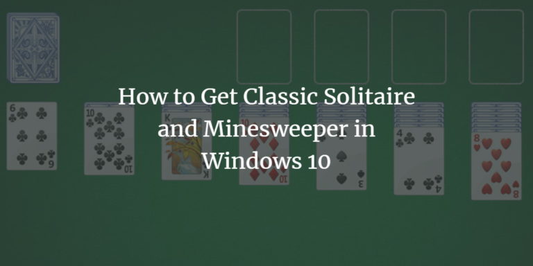 How to Get Classic Solitaire and Minesweeper in Windows 10