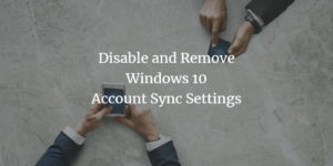 Disable and Remove Windows 10 Account Sync Settings