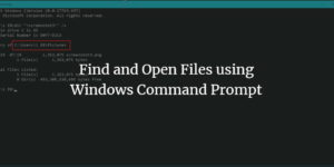 Find and Open Files using Windows Command Prompt