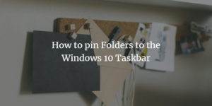 Pin Folders to the Windows 10 Taskbar