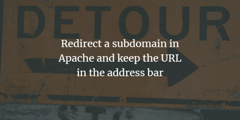 Redirect A Subdomain In Apache And Keep The Url In The Address Bar