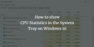 How to show CPU Usage Statistics in the System Tray on Windows 10