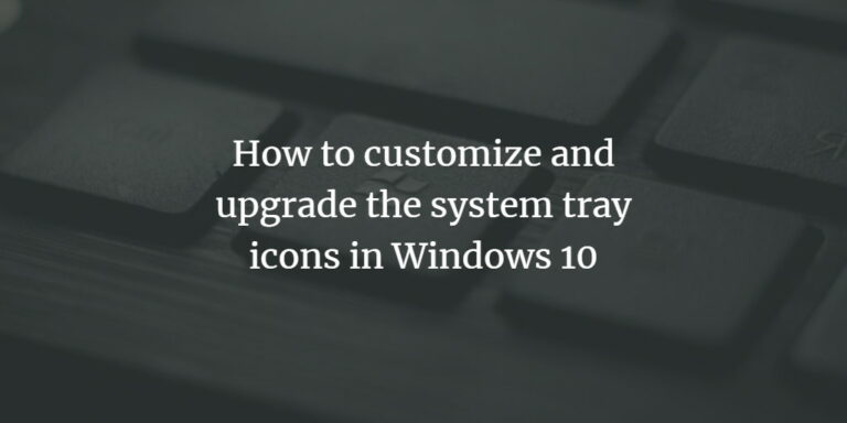 How to customize and upgrade the system tray icons in Windows 10
