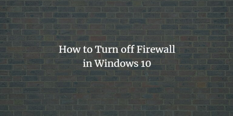 How to Turn off Firewall in Windows 10