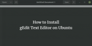 How to Install gEdit Text Editor on Ubuntu