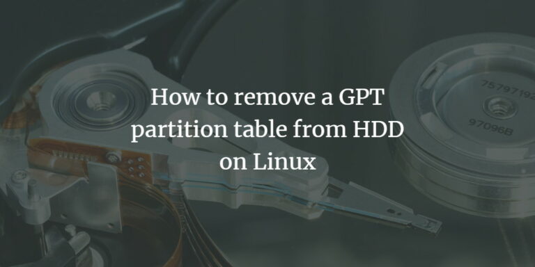 How to remove a GPT partition table from HDD on Linux