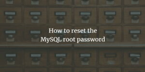 How to reset the MySQL root password