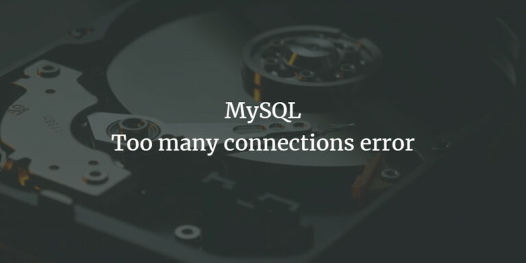 Solved Mysql Too Many Connections Error
