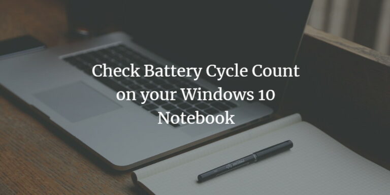 Check Battery Cycle Count on your Windows 10 Notebook