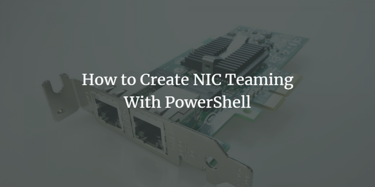How to Create NIC Teaming with PowerShell