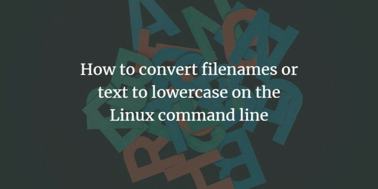 How to convert filenames or text to lowercase on the Linux command line