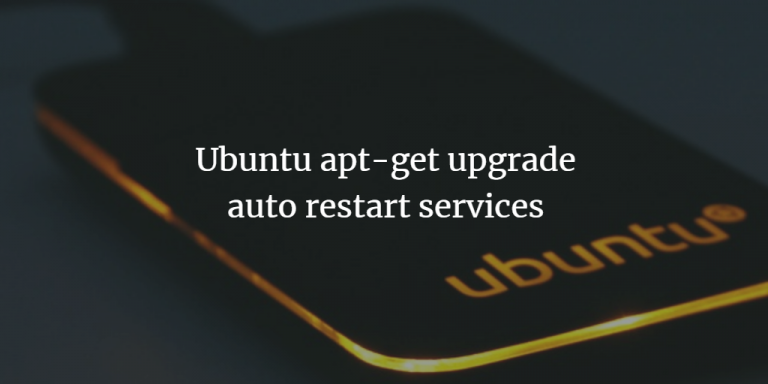 Fixed Ubuntu Apt Get Upgrade Auto Restart Services