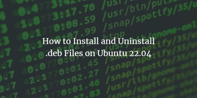 How to Install and Uninstall .deb Files on Ubuntu 22.04