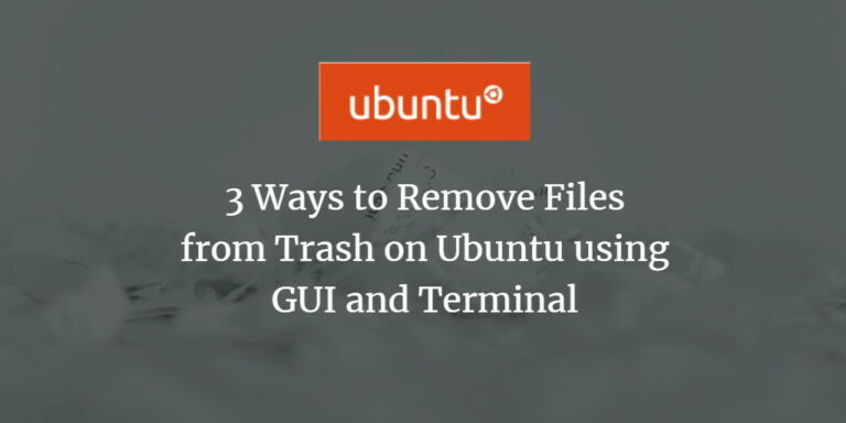 3 Ways To Remove Files From Trash On Ubuntu Using Gui And Terminal
