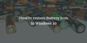 How to restore Battery Icon in Windows 10