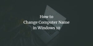 How to Change Computer Name in Windows 10