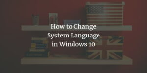 How to Change System Language in Windows 10