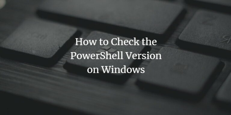 How to Check the PowerShell Version on Windows