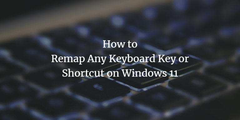 How to Remap Any Keyboard Key or Shortcut on Windows 11