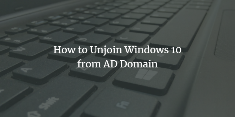 How to Unjoin Windows 10 from AD Domain